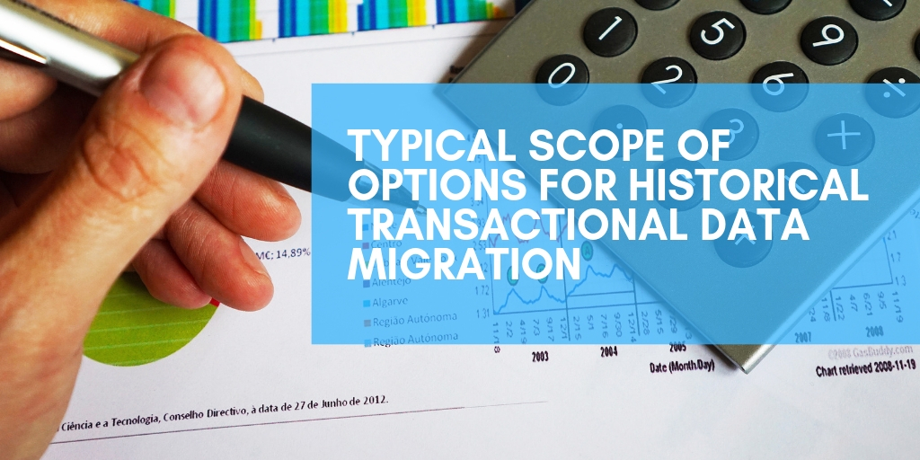 Typical Scope Of Options For Historical Transactional Data Migration Excelym NetSuite 