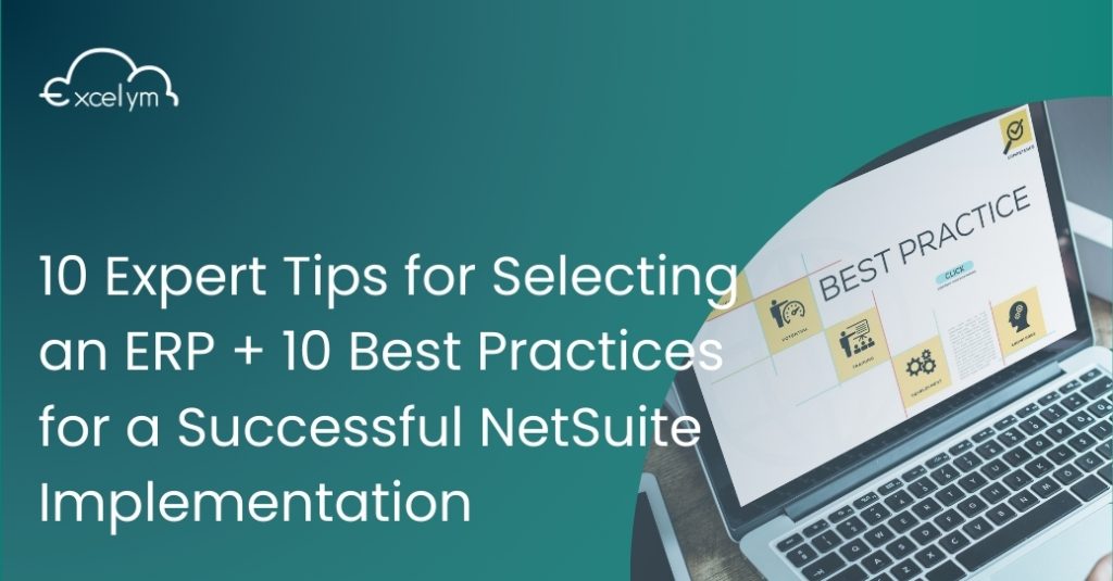 10 Expert Tips for Selecting an ERP + 10 Best Practices for a Successful NetSuite Implementation ...